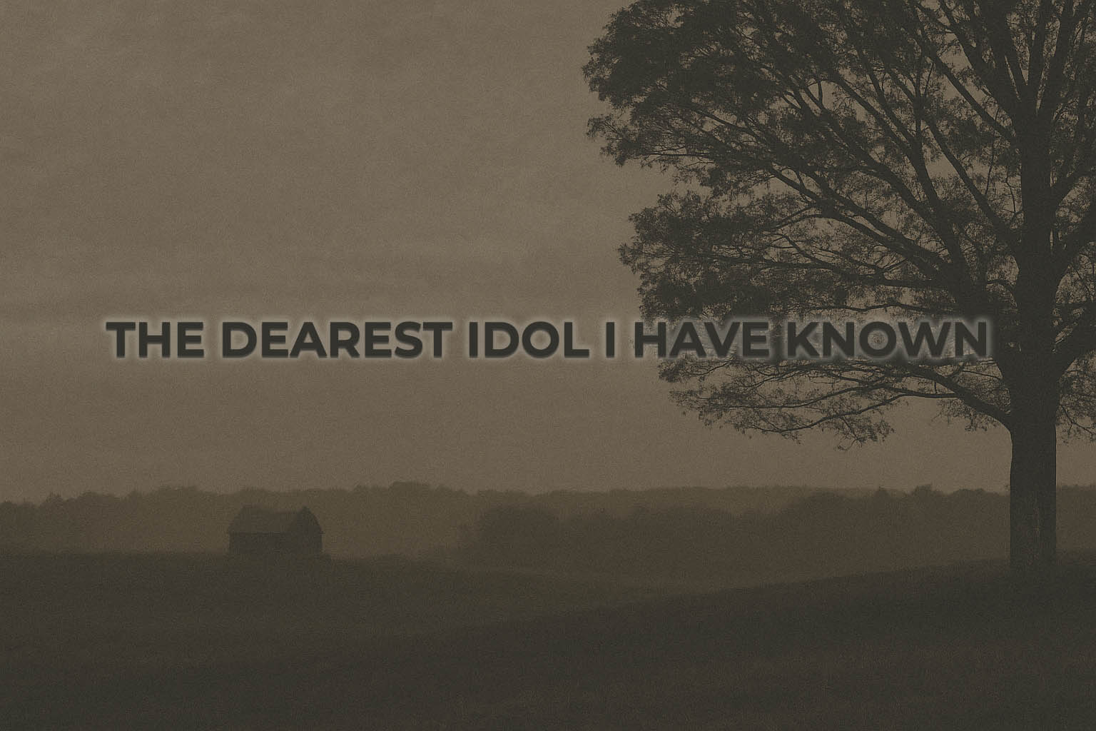The Dearest Idol I Have Known | Ryan Cornett